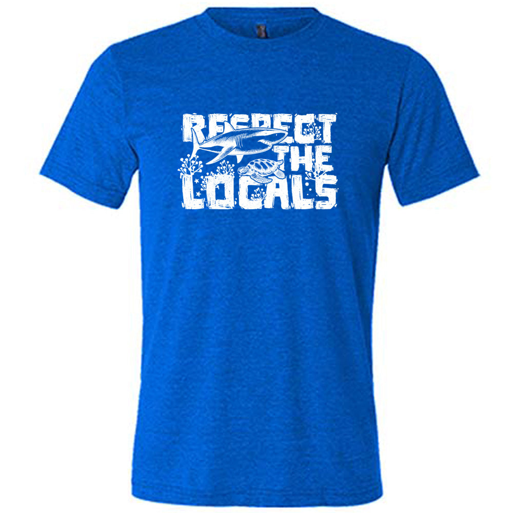 Respect The Locals Shirt Unisex – Constantly Varied Gear